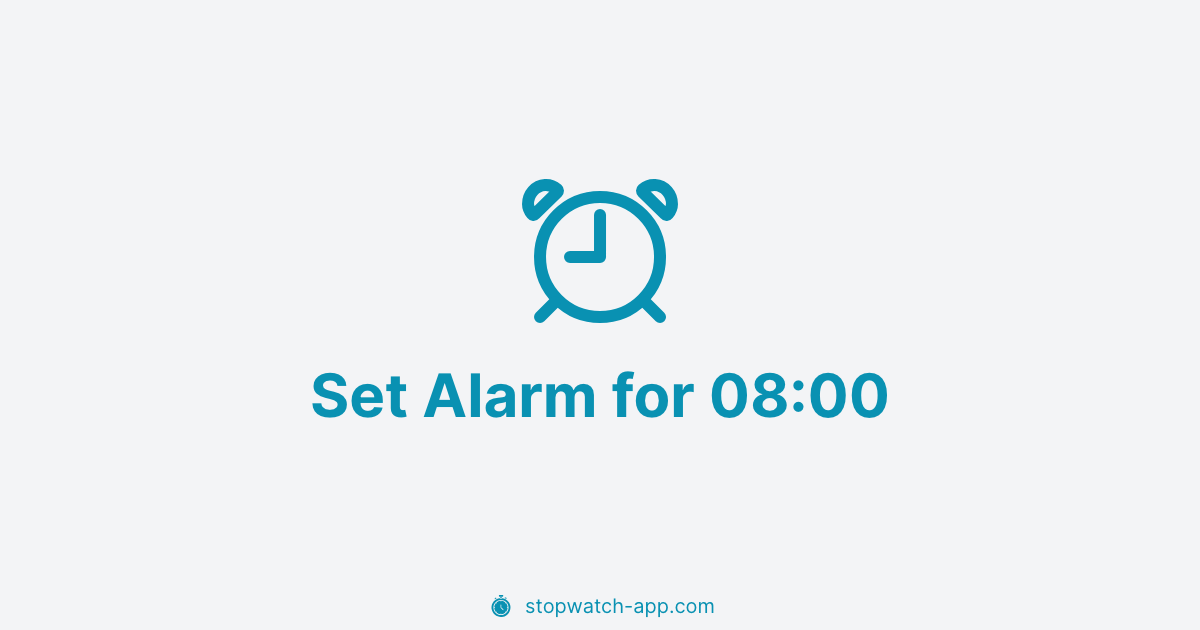 Set Alarm for 08:00