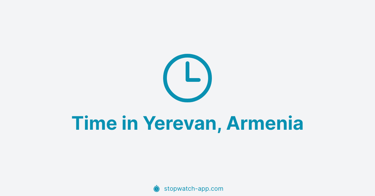 Current Local Time in Yerevan, Armenia | Stopwatch App