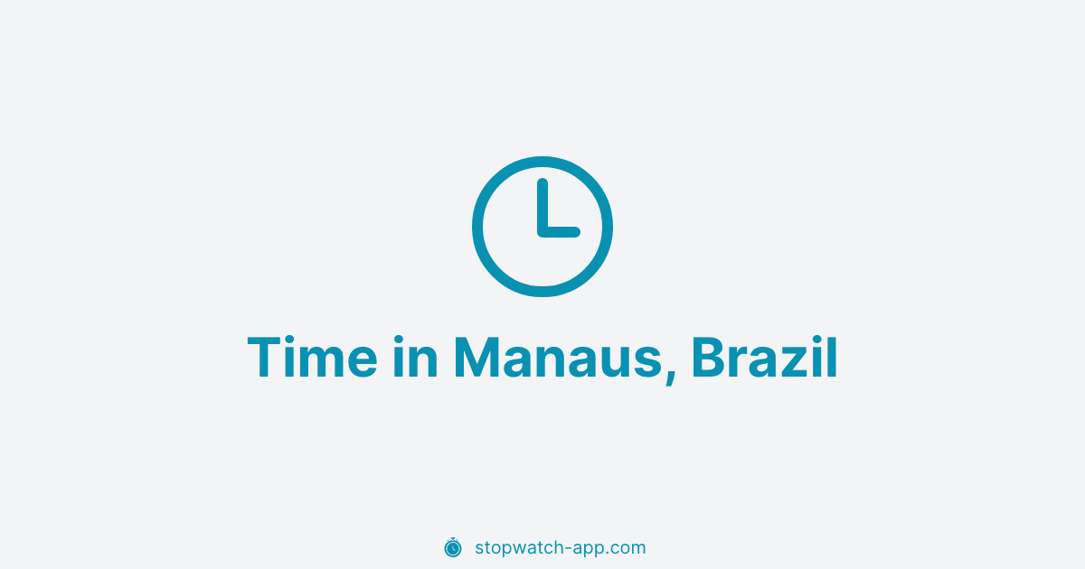 Current Local Time in Manaus, Brazil | Stopwatch App