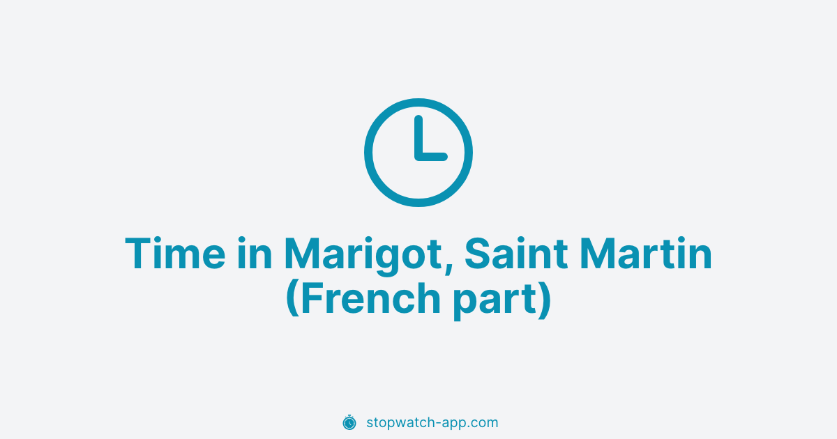 Current Local Time in Marigot, Saint Martin (French part) | Stopwatch App