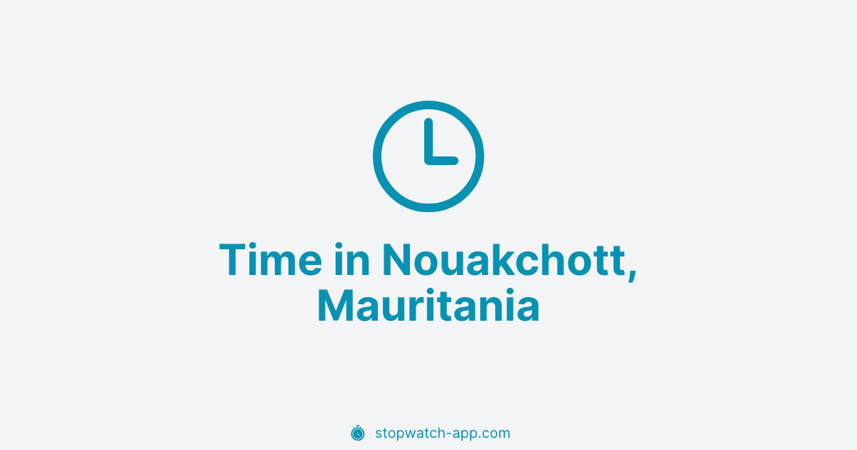Current Local Time in Nouakchott, Mauritania | Stopwatch App