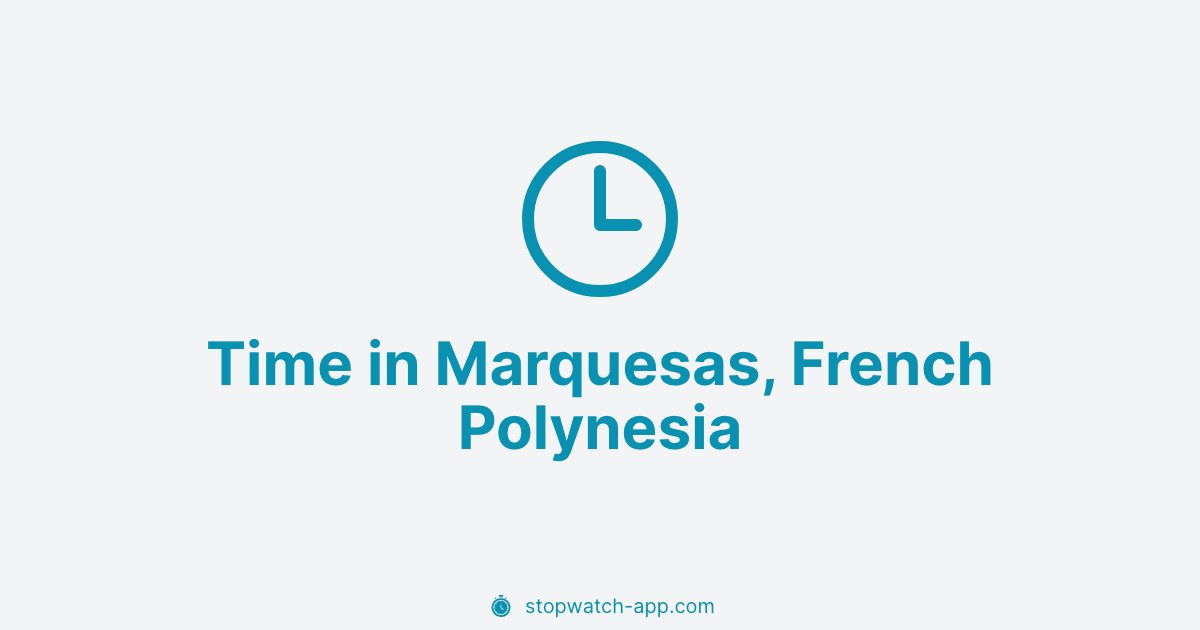 Current Local Time in Marquesas, French Polynesia | Stopwatch App