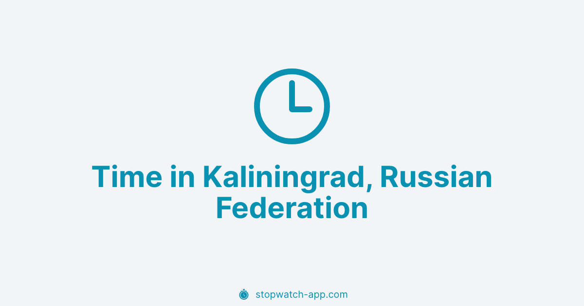 Current Local Time in Kaliningrad, Russian Federation | Stopwatch App