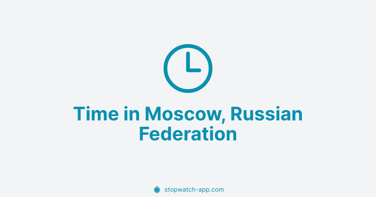 Current Local Time in Moscow, Russian Federation