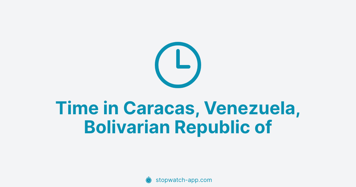 Current Local Time in Caracas, Venezuela, Bolivarian Republic of