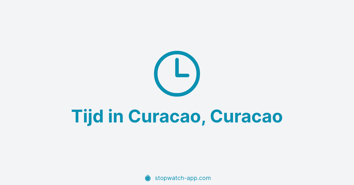 Huidige Lokale Tijd in Curacao, Curacao | Stopwatch App
