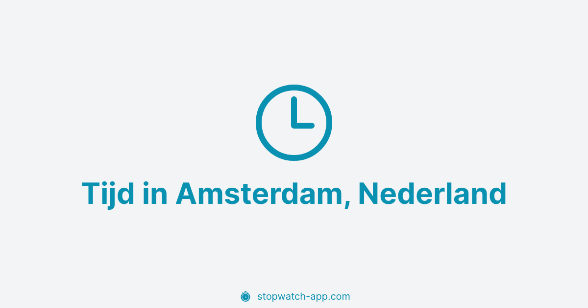 Huidige Lokale Tijd in Amsterdam, Nederland | Stopwatch App